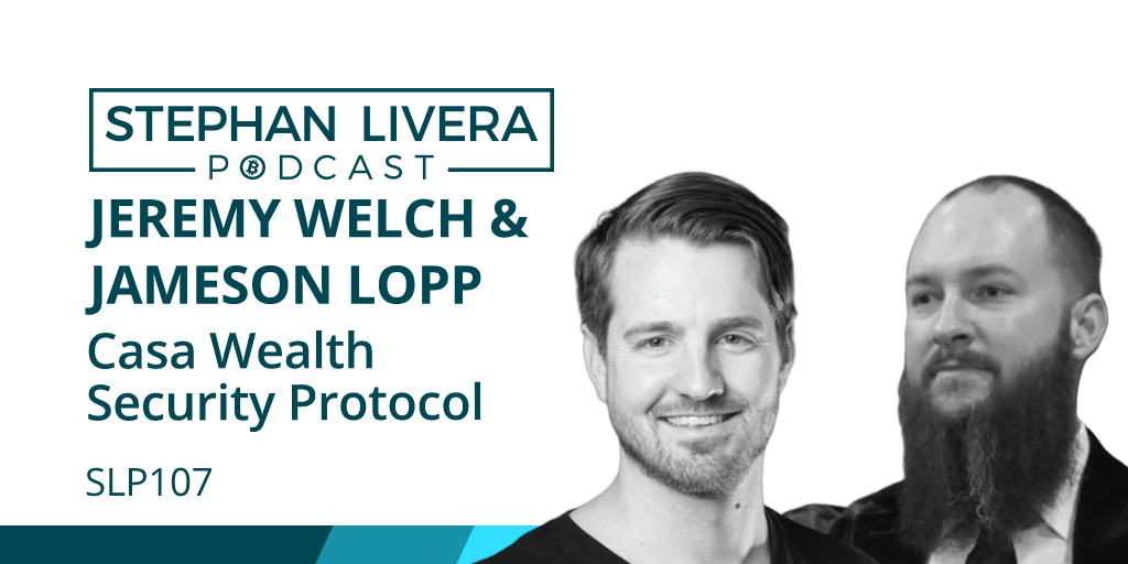 SLP107 Jeremy Welch & Jameson Lopp – Casa Wealth Security Protocol – Stephan Livera