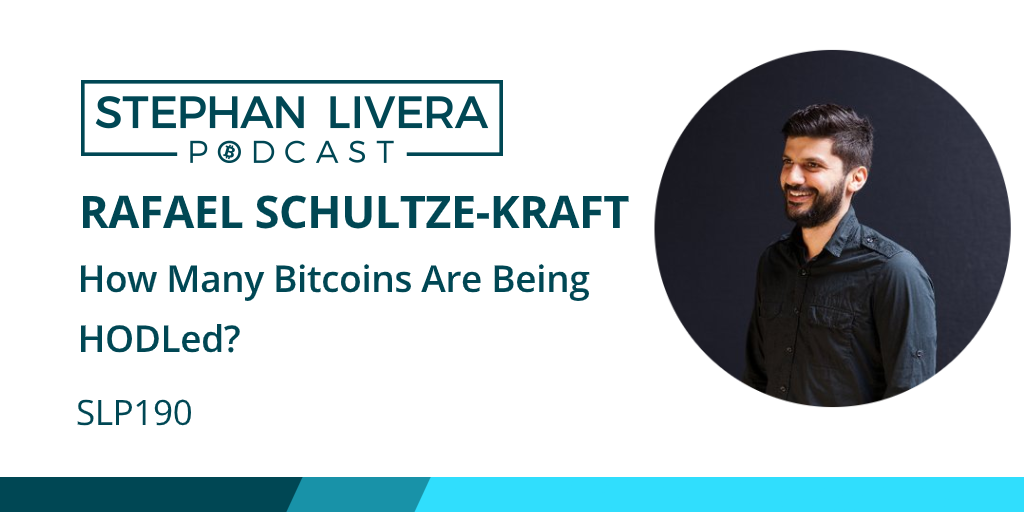 SLP190 Rafael Schultze-Kraft – How Many Bitcoins Are Being HODLed? – Stephan Livera
