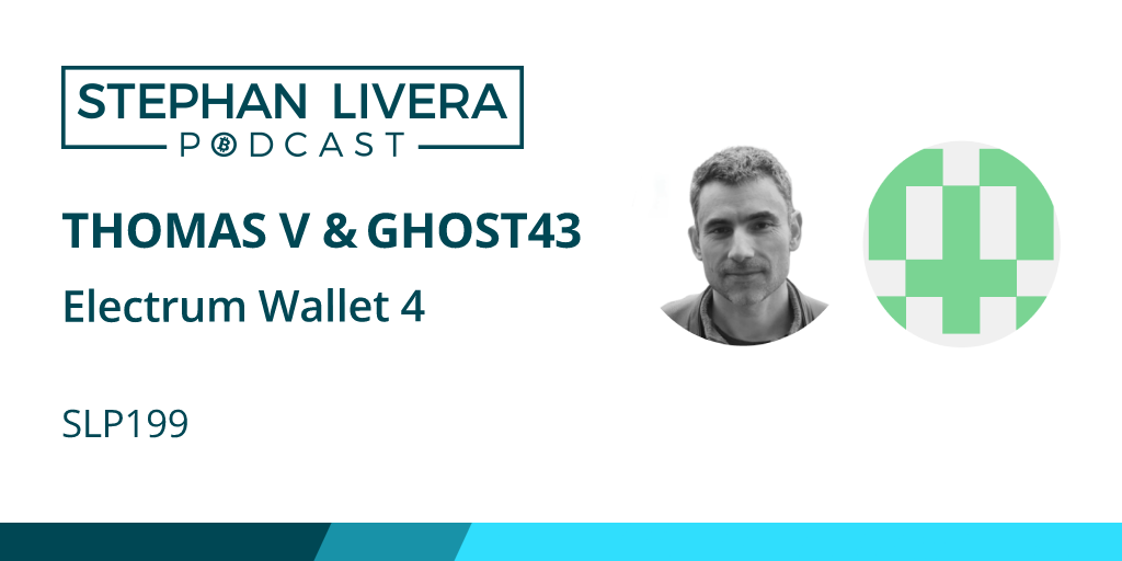 SLP199 Electrum Wallet 4 with Thomas V & Ghost43 – Stephan Livera