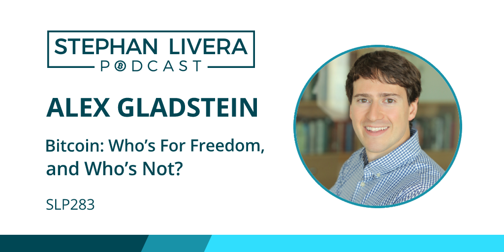 SLP283 Alex Gladstein Bitcoin: Who’s For Freedom, and Who’s Not ...
