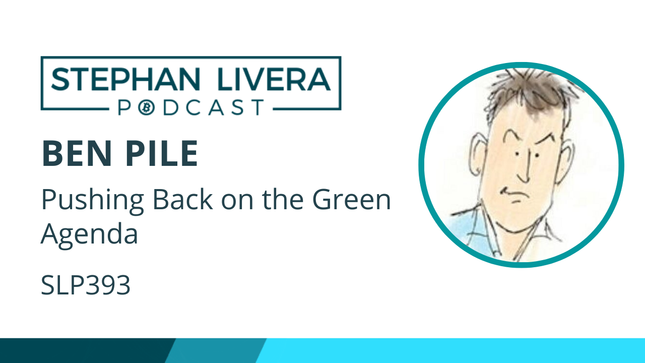 SLP393 Ben Pile – Pushing Back on the Green Agenda – Stephan Livera