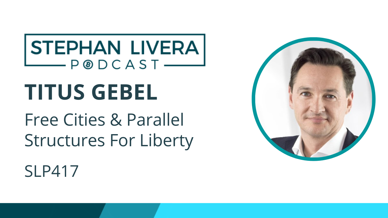 SLP417 Titus Gebel – Free Cities & Parallel Structures For Liberty ...
