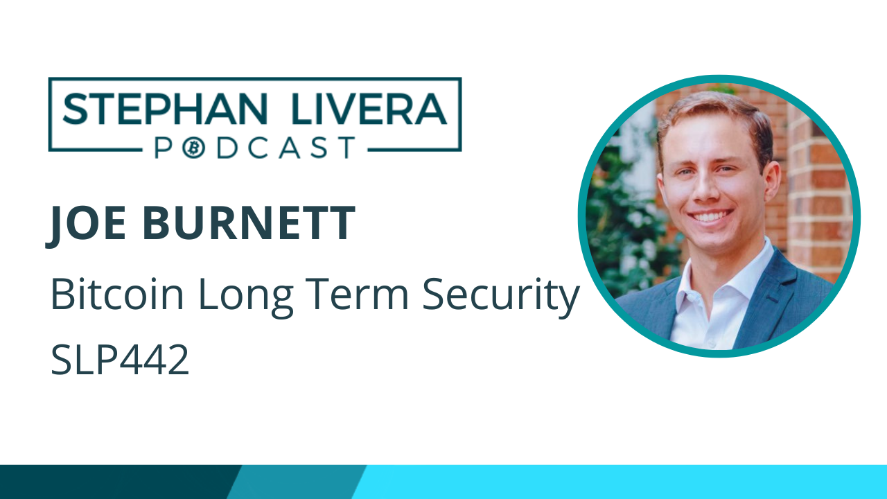 SLP442 Joe Burnett Bitcoin Long Term Security and why ETH is doomed ...