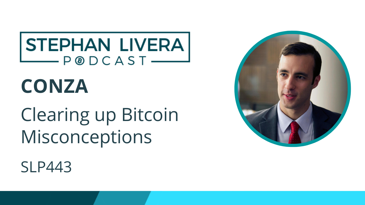 SLP443 Conza – Clearing up Bitcoin Misconceptions – Stephan Livera