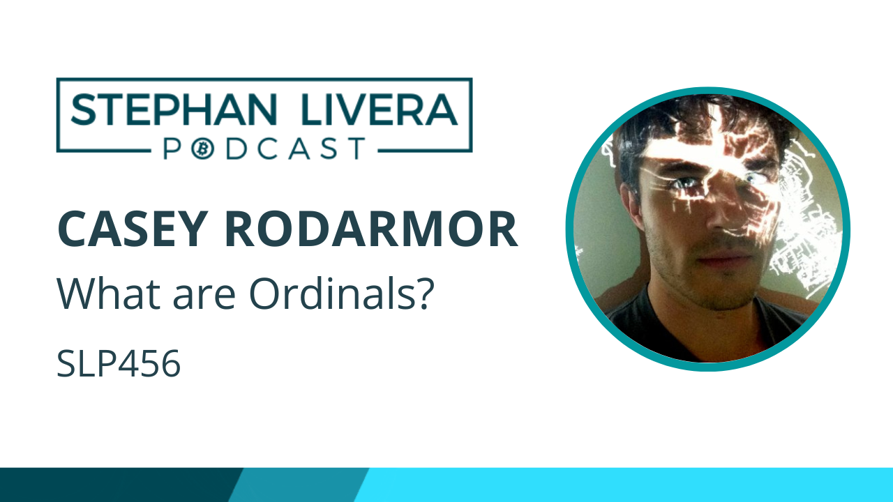 SLP456 Casey Rodarmor What are Ordinals? – Stephan Livera